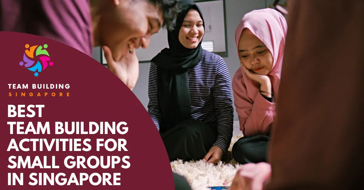 10 Best Team Building Activities For Small Groups in Singapore - Team Building Singapore